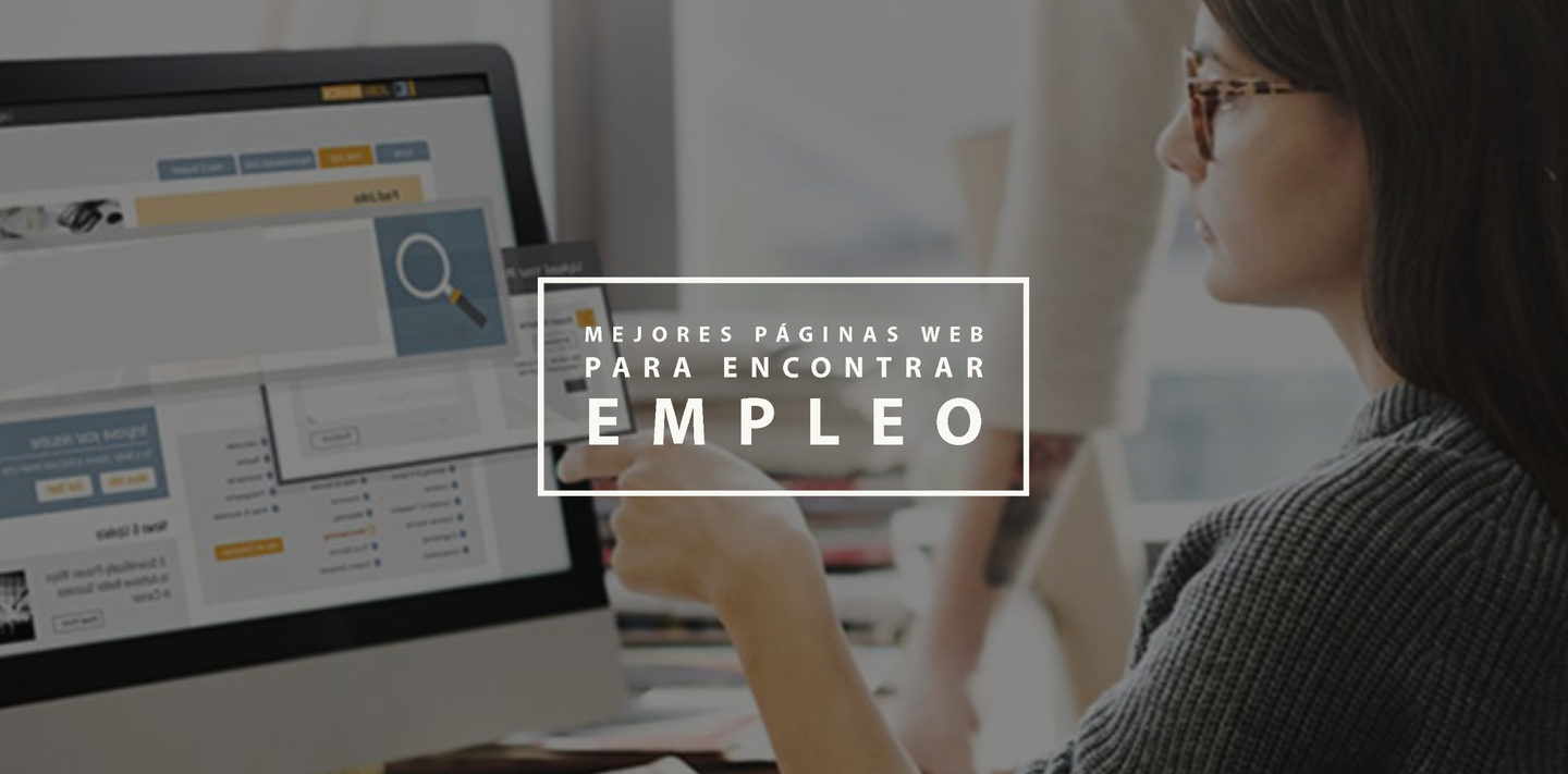 Cómo encontrar empleo: las 20 mejores Webs y Aplicaciones