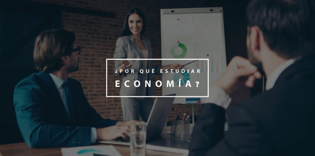 ¿Por qué estudiar economía? - Todas las razones - ImpulsaT