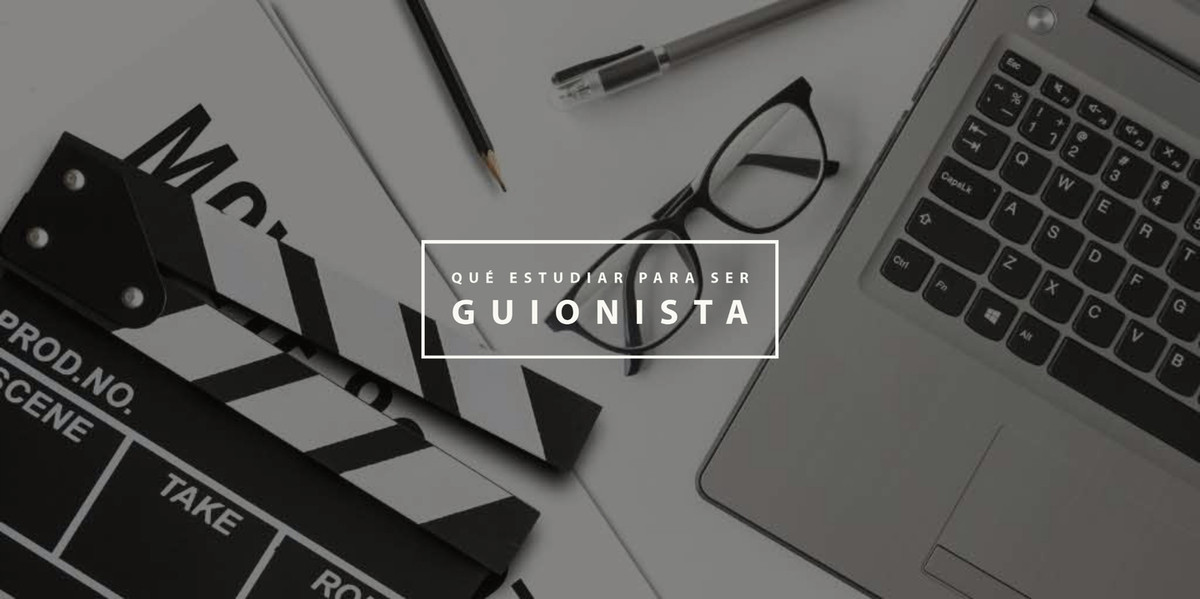 Qué hay que estudiar para ser guionista en 2023- ImpulsaT