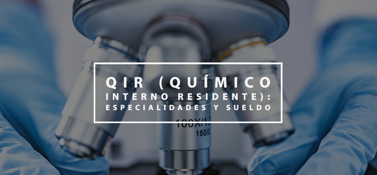 QIR (Químico Interno Residente): ¿Qué es? Especialidades y sueldo ...