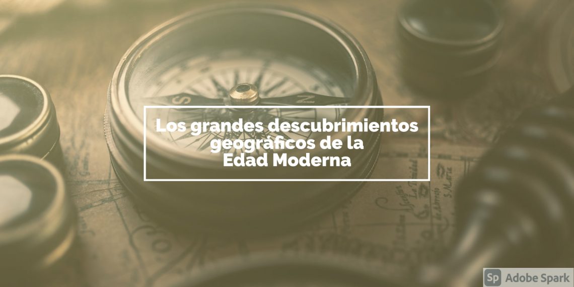 Grandes descubrimientos geográficos [Edad Moderna]- ImpulsaT