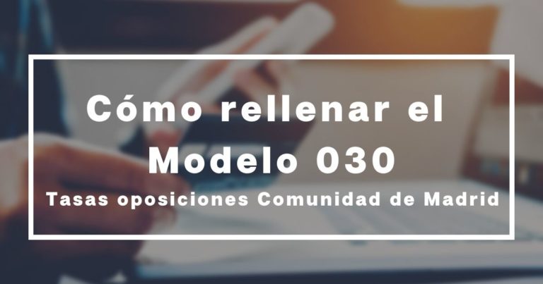 Cómo rellenar el modelo 030 de tasas de oposiciones online