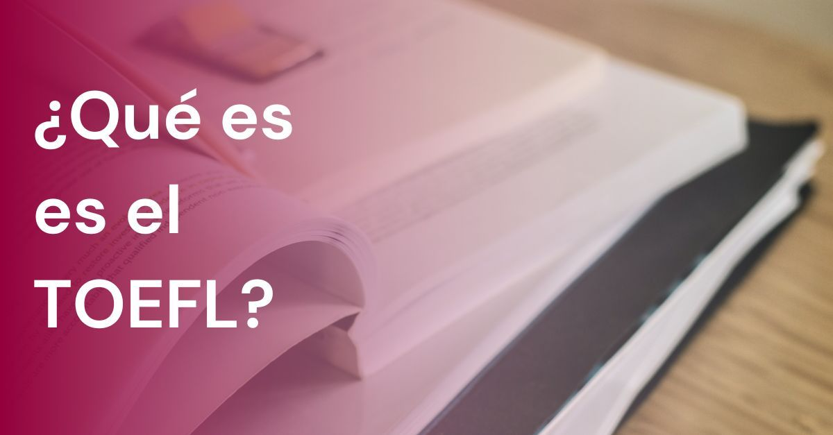 ¿Cómo preparar el TOEFL por tu cuenta con éxito? - ImpulsaT